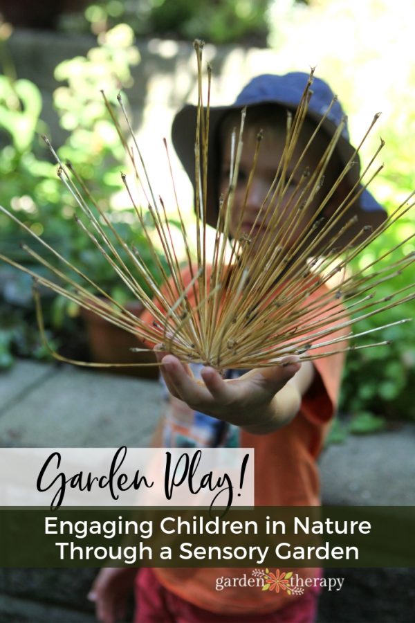 Garden Play: Using the Senses to Engage Kids in the Garden - Garden Therapy
